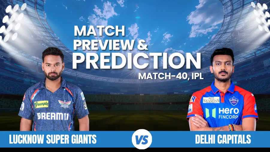 LSG vs DC Match Prediction: Who Will Win IPL 2025 Match 40?